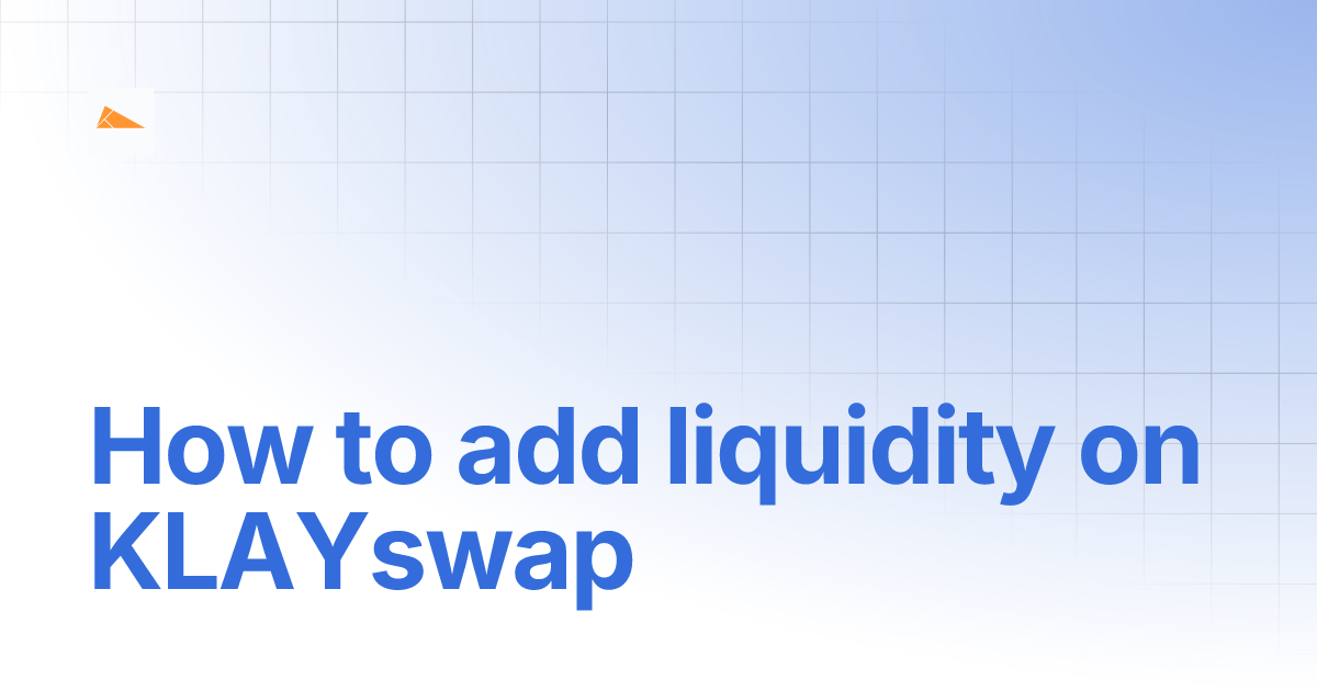 How to add liquidity on KLAYswap | KLAYswap New